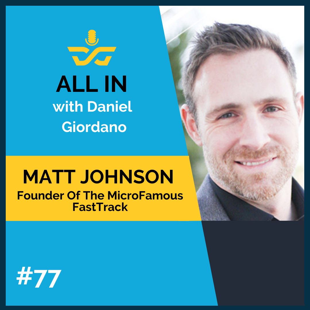 77: Matt Johnson, Founder of the MicroFamous FastTrack – All In Podcast